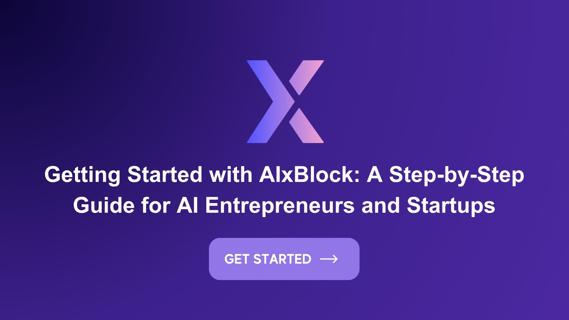 Getting Started with AIxBlock: A Step-by-Step Guide for AI Entrepreneurs and Startups ...
